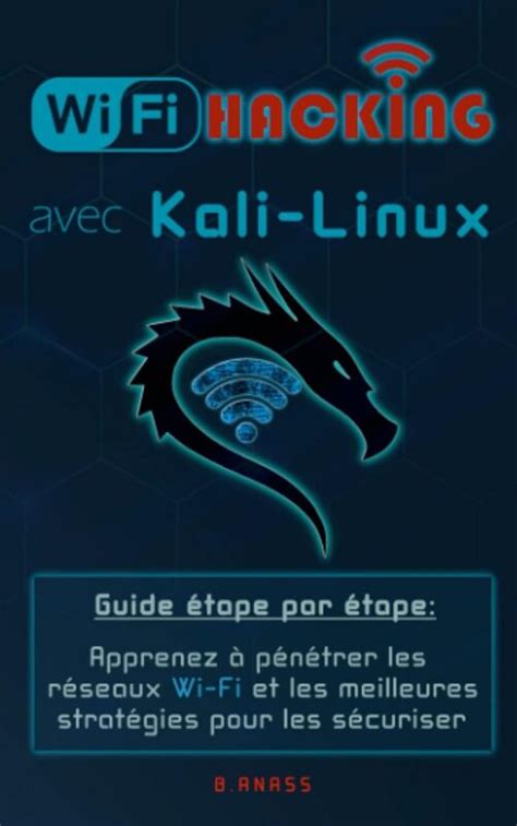 Wi Fi Hacker Avec Kali Linux Guide Pour Débutant Très Facile