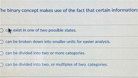 Solved He Binary Concept Makes Use Of The Fact That Certain
