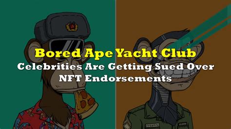 Celebrities Are Getting Sued Over Nft Endorsements The Deep Dive