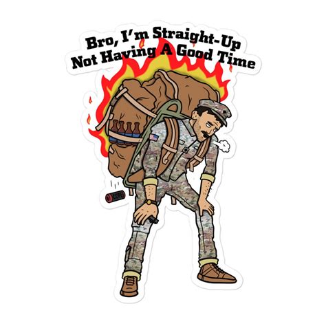 Not Having A Good Time Soldier Sticker Military Ruck March Humor Hard