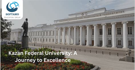 Kazan Federal University A Journey To Excellence Softamo Education Group