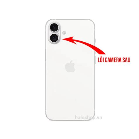 Lỗi Camera Sau Iphone 16 Plus Haloshop