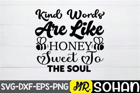 Kind Words Are Like Honey Sweet To The Soul Graphic By Gravity