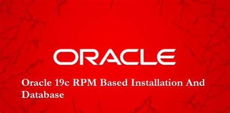 oracle 19c rpm based installation and database oracledbwr