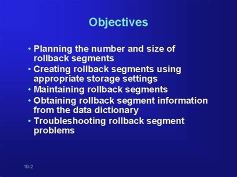 Managing Rollback Segments Objectives Planning The Number