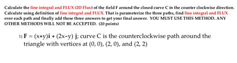 Solved Calculate The Line Integral And FLUX 2D Flux Of The Chegg Com