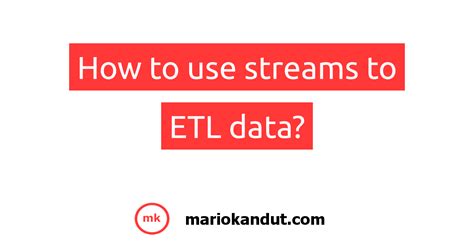 How To Use Streams To Etl Data