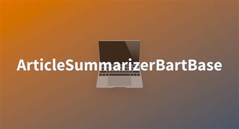 Articlesummarizerbartbase A Hugging Face Space By Ahmadrocks