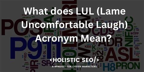 What Does Lul Lame Uncomfortable Laugh Emote Acronym Mean Holistic Seo