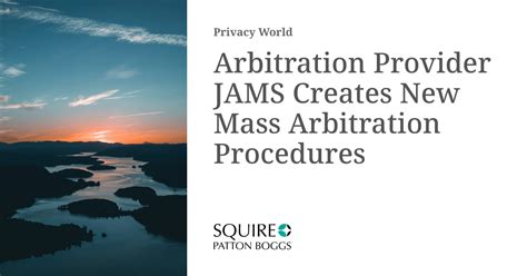 Arbitration Provider Jams Creates New Mass Arbitration Procedures Privacy World
