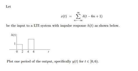 Solved Let Xt∑n−∞∞δt−6n1 Be The Input To A Lti System