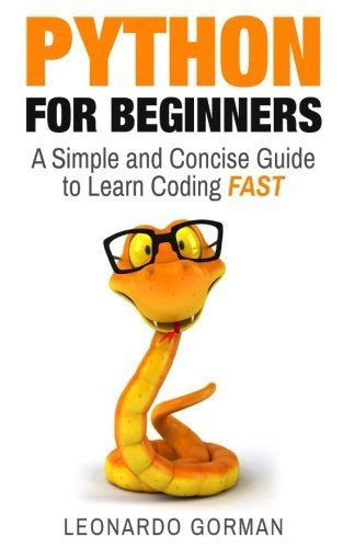 Python For Beginners A Simple And Concise Guide To Learn Coding Fast
