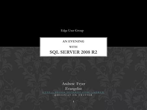 An Evening With Sql Server 2008 R2 For Edge Ug Ppt