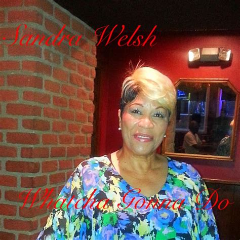 Whatcha Gonna Do Single De Sandra Welsh Spotify