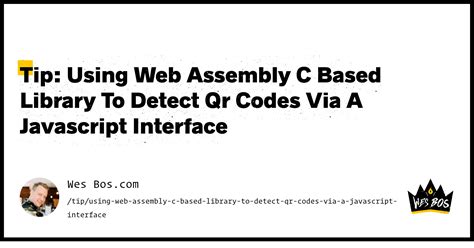 Tip Using Web Assembly C Based Library To Detect Qr Codes Via A