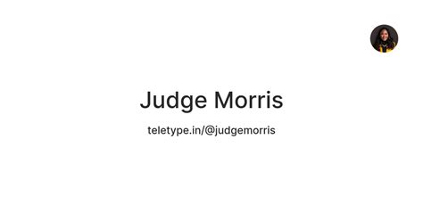 Judge Morris — Teletype