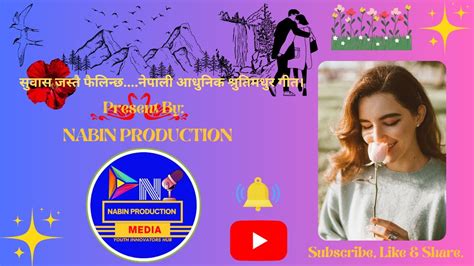 सुवास जस्तै फैलिन्छ नेपाली आधुनिक श्रुतिमधुर गीत। Youtube