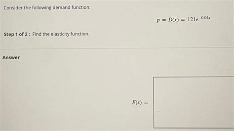 Solved Consider The Following Demand Function Chegg