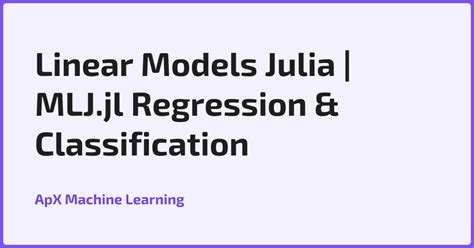 Linear Models Julia Mlj Jl Regression And Classification