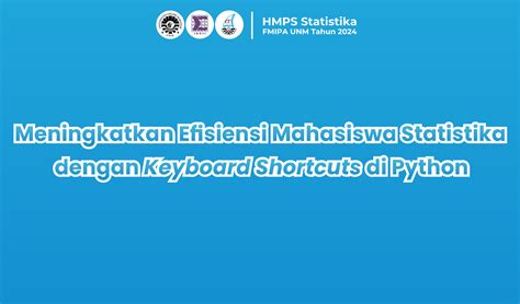 Meningkatkan Efisiensi Mahasiswa Statistika Dengan Keyboard Shortcuts Di Python Hmps