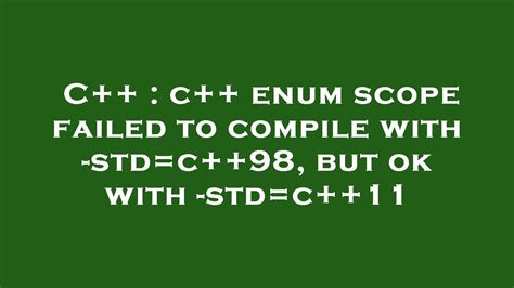 c c enum scope failed to compile with std c 98 but ok with
