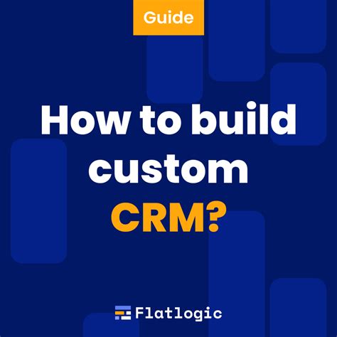 Step By Step Guide Building A Custom Crm For Your Business In