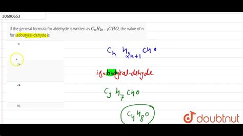 If The General Formula For Aldehyde Is Written As Cnh2n1cho The