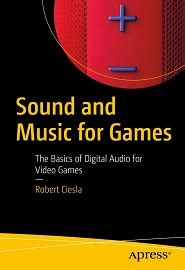 Sound And Music For Games The Basics Of Digital Audio For Video Games