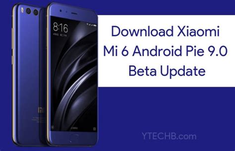 How To Download Install Xiaomi Mi 6 Android Pie Beta Update MIUI 10