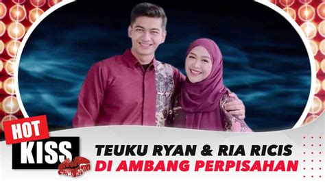 Mediasi Dinyatakan Gagal Teuku Ryan Berjuang Untuk Rujuk Dengan Ria Ricis Hot Kiss Vidio