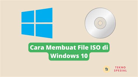 Cara Membuat File Iso Di Windows Tekno Spesial