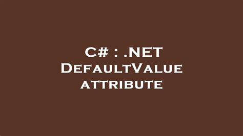 C Net Defaultvalue Attribute Youtube