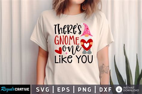 Theres Gnome One Like You Svg Design Graphic By Regulrcrative