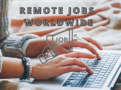 Remote Jobs Worldwide You Want To Work From Home Or Even By