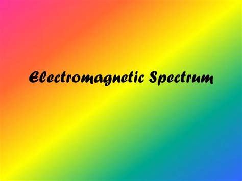 Ppt Electromagnetic Spectrum Powerpoint Presentation Free Download