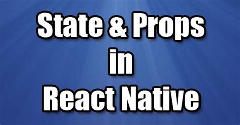 State And Props In React Native Application IT Tutorials With Example