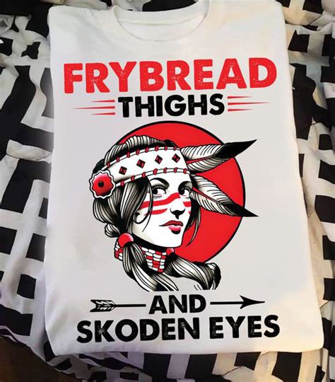 Native Girl Native American Frybread Thighs And Skoden Eyes FridayStuff