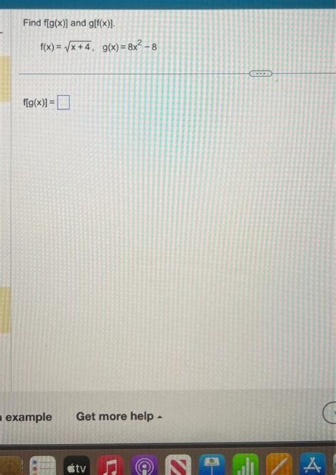 Solved Find F[g X ] And G[f X ] F X √x 4 G X 8x²