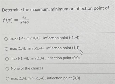 solved determine the maximum minimum or inflection point of