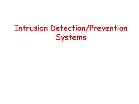 Intrusion DetectionPrevention Systems Definitions Intrusion A Set Of