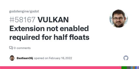 Vulkan Extension Not Enabled Required For Half Floats · Issue 58167 · Godotenginegodot · Github
