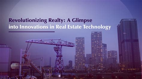 Revolutionizing Realty Innovations In Real Estate Tech