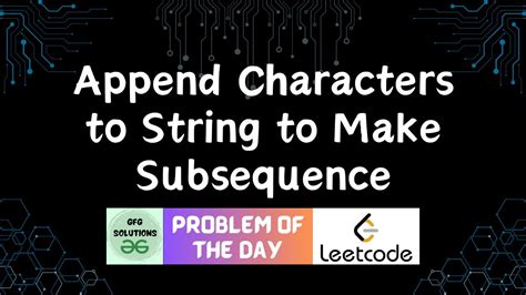 189 Append Characters To String To Make Subsequence Leetcode Potd