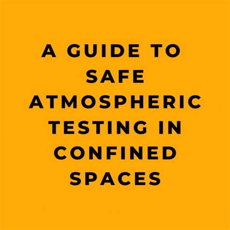 A Guide To Safe Atmospheric Testing In Confined Spaces