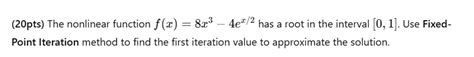 Solved 20pts ﻿the Nonlinear Function Fx8x3 4ex2 ﻿has A