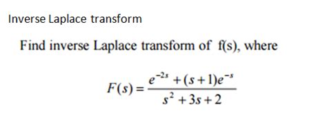 Solved Inverse Laplace Transform Find Inverse Laplace Chegg Com