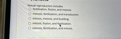 Solved Sexual Reproduction Includesfertilization Fission