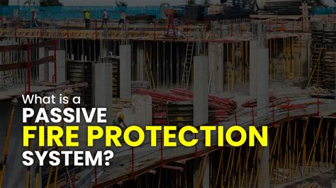 What Is A Passive Fire Protection System Kanex Fire Blog