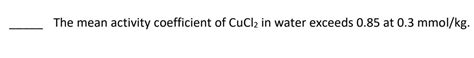 Solved The Mean Activity Coefficient Of Cucl2 In Water