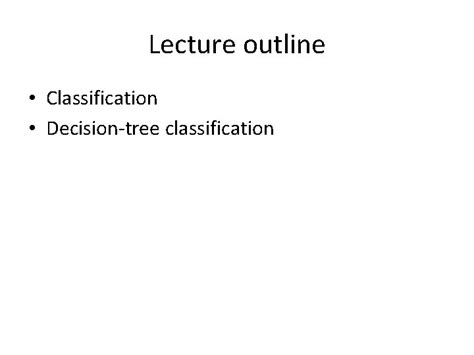 Lecture Outline Classification Decisiontree Classification What Is Classification